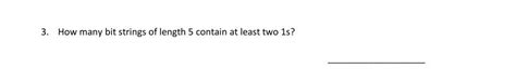 Solved 3 How Many Bit Strings Of Length 5 Contain At Least