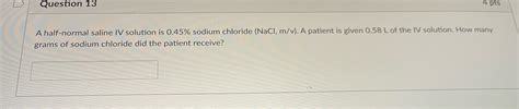Solved Question Pts A Half Normal Saline IV Solution Is Sodium Course Hero