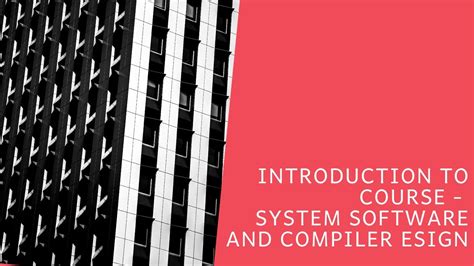 System Software And Compiler Design Introduction 17cs63 Vtu Youtube