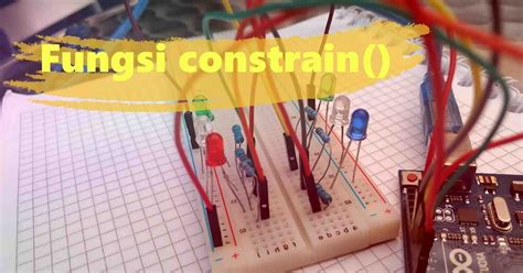 Belajar Fungsi Constrain Pada Pemograman Arduino Badar Teknog