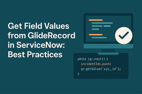 get field values from gliderecord in servicenow