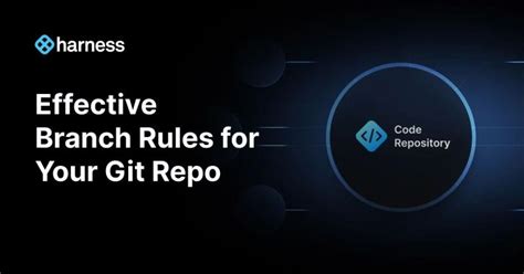 Improving Your Git Repo With Practical Branch Rules Harness Alex Valentine