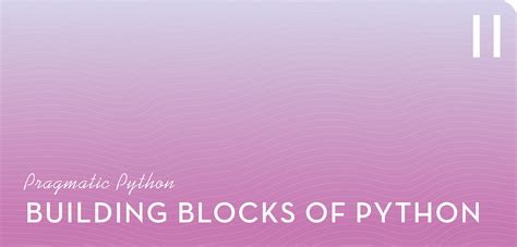 Pragmatic Python Ii The Building Blocks Of Python By Shuvo Saha Intelligentmachines Medium