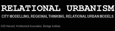 Relational Urbanism Relational Urban Modelling