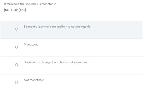 Solved Determine If The Sequence Is Monotonic N Chegg