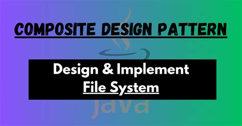 exploring the composite design pattern simplify object hierarchies