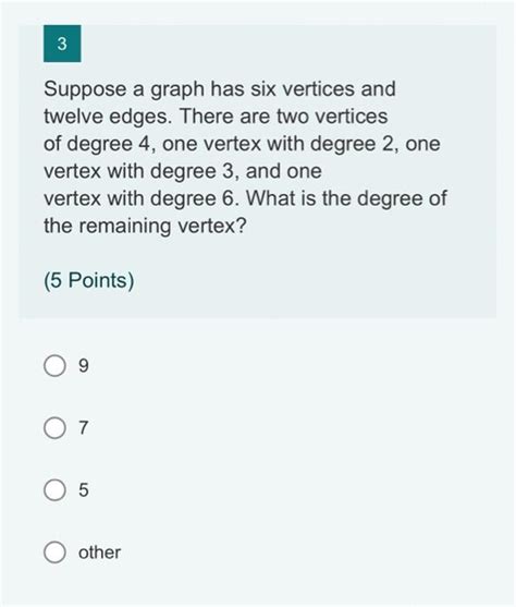 Solved 3 Suppose A Graph Has Six Vertices And Twelve Edges