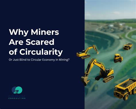 Why Miners Are Scared Of Circularity—or Are They Just Blind To Circular Economy In Mining