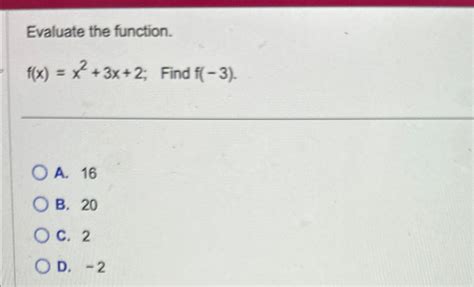 solved evaluate the function f x x2 3x 2 find