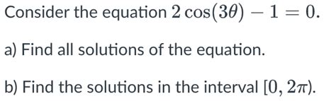 Solved Consider The Equation 2cos 3θ −1 0 A Find All