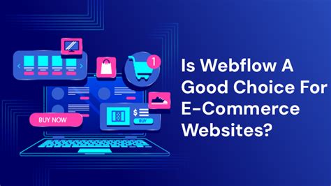 Is Webflow A Good Choice For E Commerce Websites
