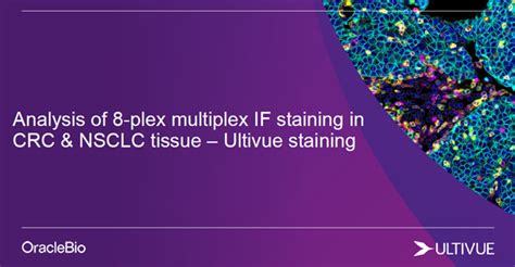 Analysis Of 8 Plex Multiplex If Staining In Crc And Nsclc Tissue Ultivue Staining — Oraclebio