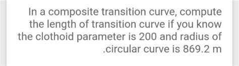 Solved In A Composite Transition Curve Compute The Length