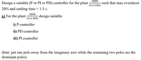 Solved 3000 Design A Suitable P Or Pi Or Pd Controller For