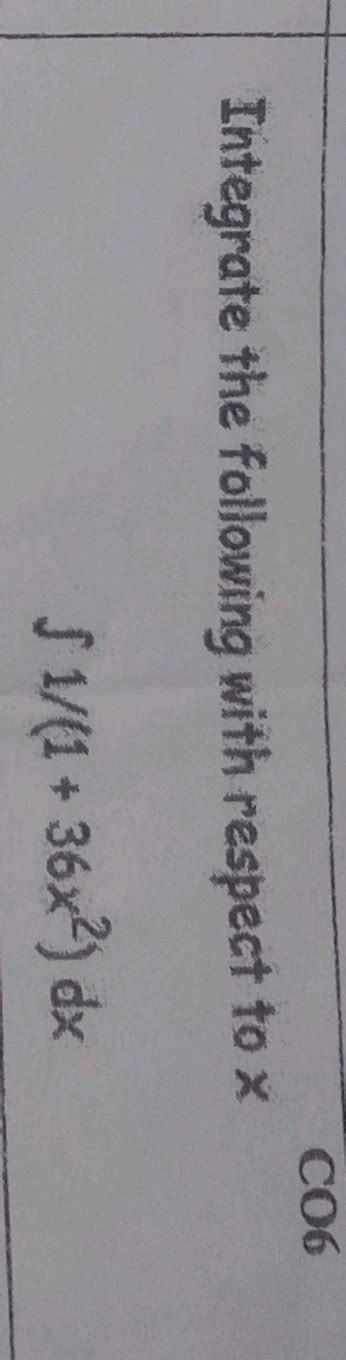 C06 Integrate The Following With Respect To X StudyX