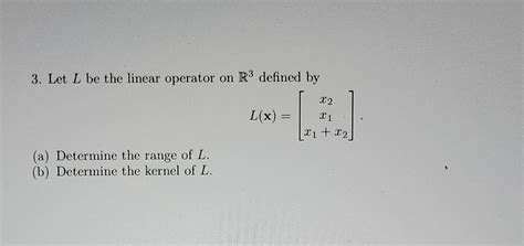 Solved 3 Let L Be The Linear Operator On R3 Defined By 12
