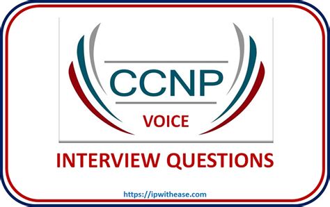 Top CCNP VOICE Interview Questions IP With Ease