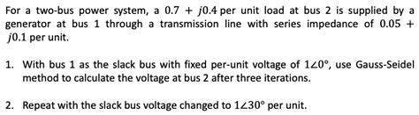 Solved For A Two Bus Power System A 0 7 10 4 Per Unit Chegg Com