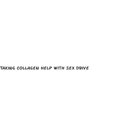Taking Collagen Help With Sex Drive Sexual Health Qualifications Uk