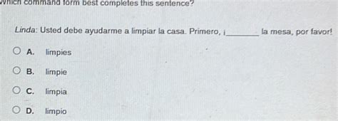 Solved Which Command Form Best Completes This Sentence Linda Usted