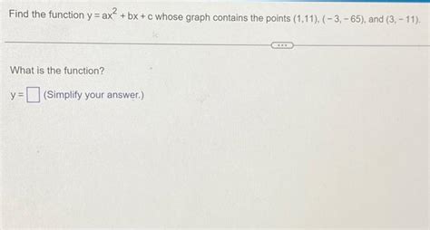 Solved Find The Function Y Ax Bx C Whose Graph Contains Chegg