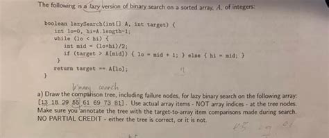 solved the following is a lazy version of binary search on a