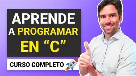 Guía completa para comenzar a programar en C Aprende los fundamentos y conviértete en un