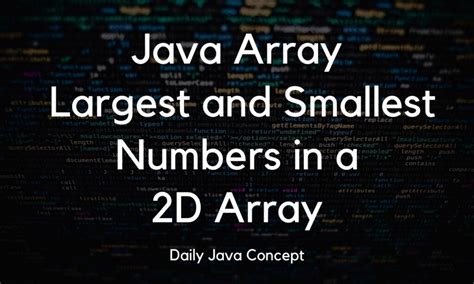 Java Array Largest And Smallest Numbers In 2d Array Daily Java Concept