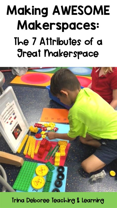 Making Awesome Makerspaces The 7 Attributes Of A Great Makerspace