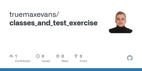 Github Truemaxevansclassesandtestexercise