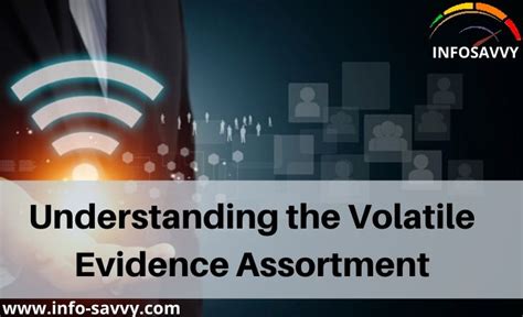 Understanding The Volatile Evidence Assortment