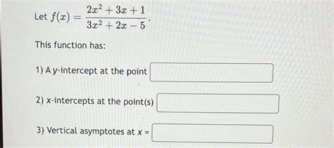 Solved Let F X 2x2 3x 13x2 2x 5 This Function Has A