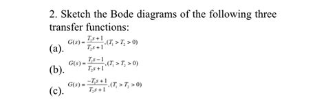 Solved 2 Sketch The Bode Diagrams Of The Following Three