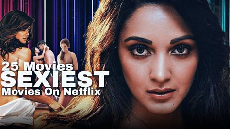 25 Sexiest Movies On Netflix Youtube