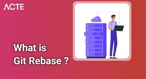 What Is Git Rebase A Complete Guide For Beginners Overview Updated 2025