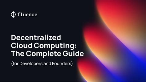 Complete Guide To Decentralized Cloud Computing 2025 Fluence