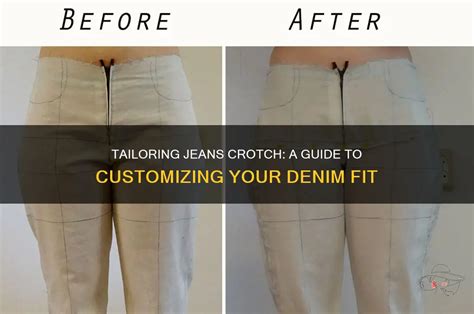 Tailoring Jeans Crotch A Guide To Customizing Your Denim Fit Shunvogue