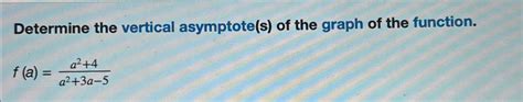 Solved Determine The Vertical Asymptote S Of The Graph Of Chegg Com
