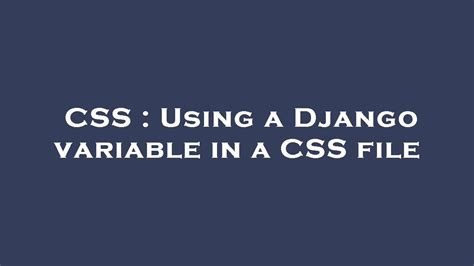 Css Using A Django Variable In A Css File Youtube