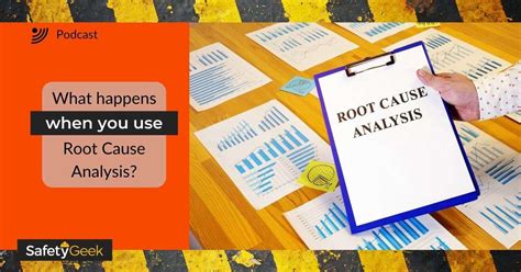 What Happens When You Use Root Cause Analysis The Safety Geek