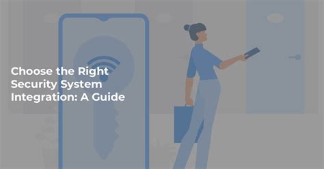Choose The Right Security System Integration A Guide