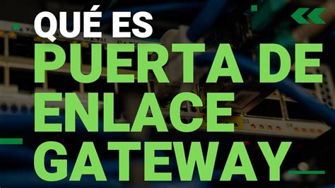 Qué es y para qué sirve un gateway