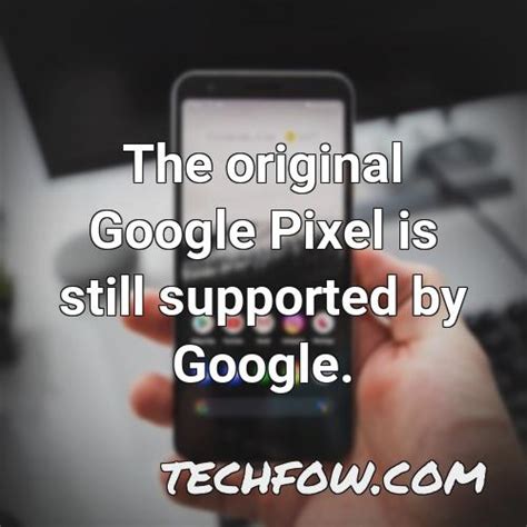 How Long Are Google Pixel Phones Supported Expert Advice TechFOW Com