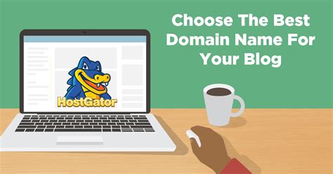 How To Choose The Best Domain Name For Your Blog Hostgator