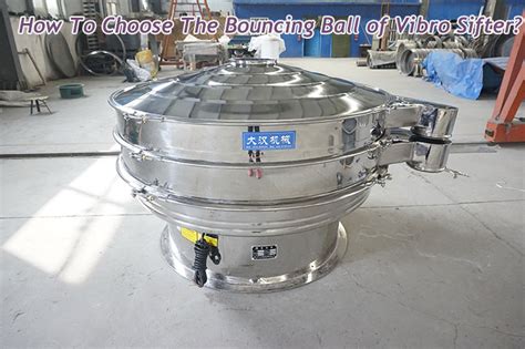 How To Choose The Bouncing Ball Of Vibro Sifter Dahan Vibration Machinery Co Ltd