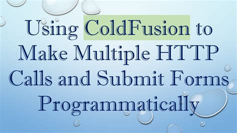 Using Coldfusion To Make Multiple Calls And Submit Forms Programmatically Youtube