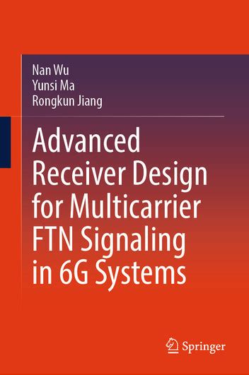 Advanced Receiver Design For Multicarrier Ftn Signaling In 6g Systems Ebook By Nan Wu Epub