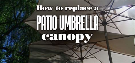 How To Replace A Patio Umbrella Canopy Discover The Yard
