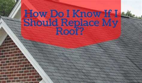 How Do I Know If I Should Replace My Roof Roofing Contractor In North Carolina