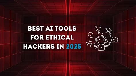 The Best Ai Tools For Ethical Hackers In 2025 Revolutionizing Cybersecurity With Ai Powered